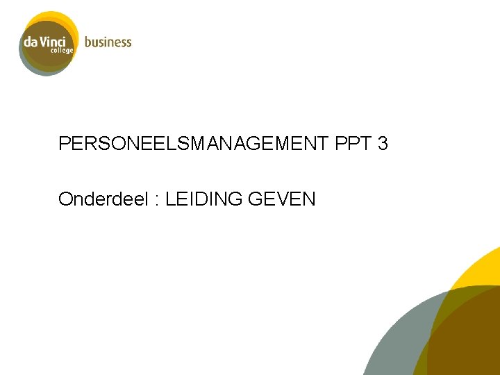PERSONEELSMANAGEMENT PPT 3 Onderdeel LEIDING GEVEN PPT 3