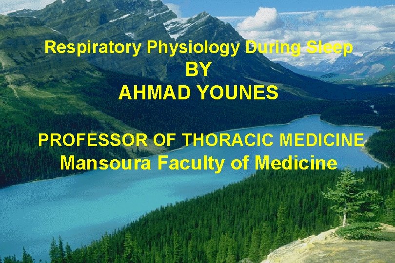 Respiratory Physiology During Sleep BY AHMAD YOUNES PROFESSOR