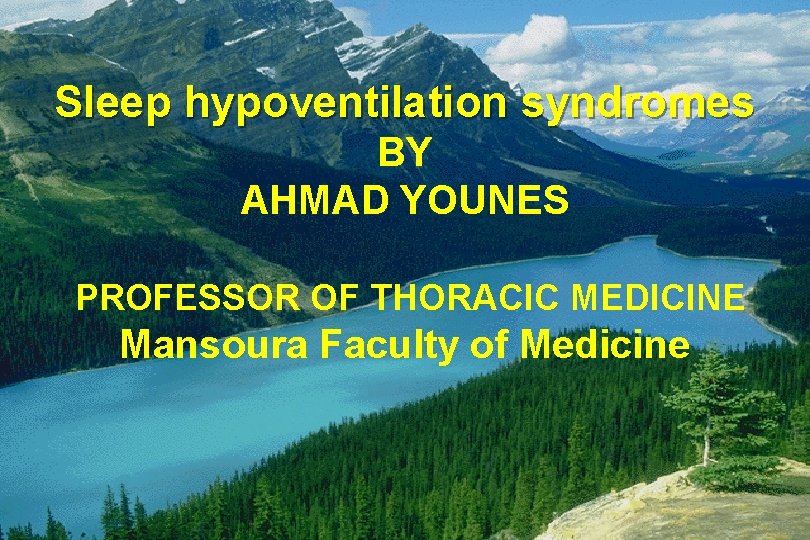 Sleep hypoventilation syndromes BY AHMAD YOUNES PROFESSOR OF