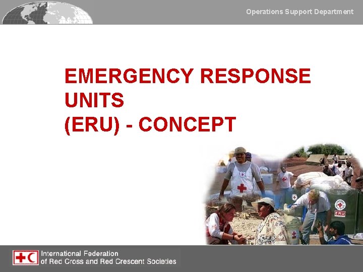 Operations Support Department EMERGENCY RESPONSE UNITS ERU CONCEPT
