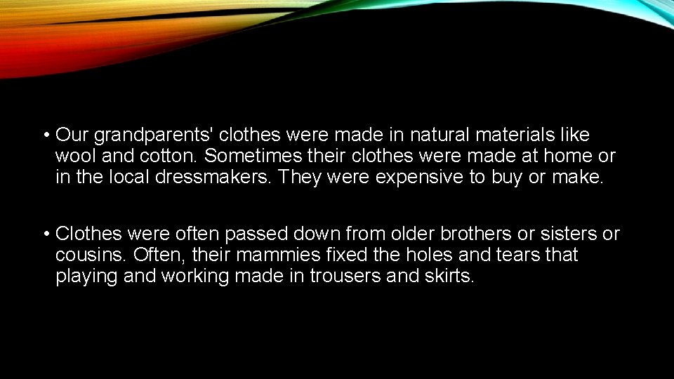 CLOTHES IN THE PAST History The clothes worn