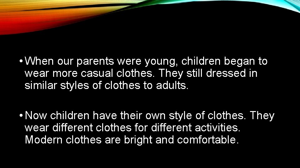 CLOTHES IN THE PAST History The clothes worn