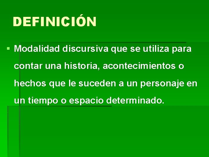 GNERO NARRATIVO DEFINICIN Modalidad discursiva que se utiliza