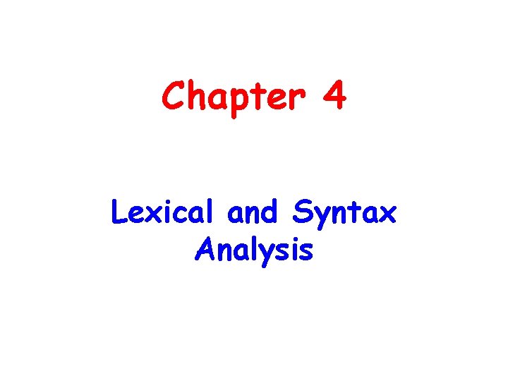 Chapter 4 Lexical and Syntax Analysis Chapter 4
