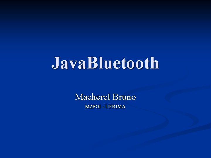 Java Bluetooth Macherel Bruno M 2 PGI UFRIMA