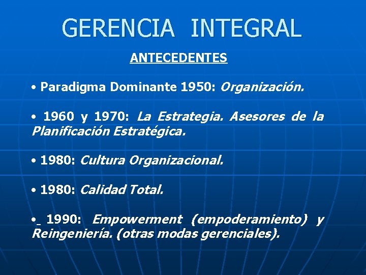 GERENCIA INTEGRAL Y PLANIFICACIN ESTRATGICA GERENCIA INTEGRAL ANTECEDENTES
