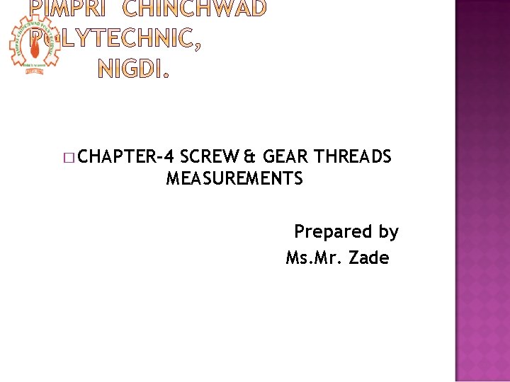 CHAPTER4 SCREW GEAR THREADS MEASUREMENTS Prepared by Ms