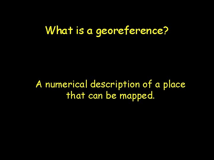 Georeferencing Introduction Collaboration to Automation Dave Bloom Museum