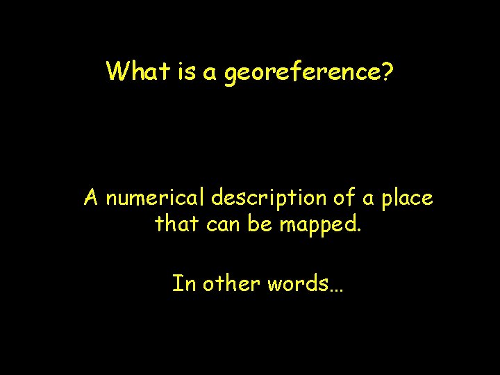 Georeferencing Introduction Collaboration to Automation Dave Bloom Museum