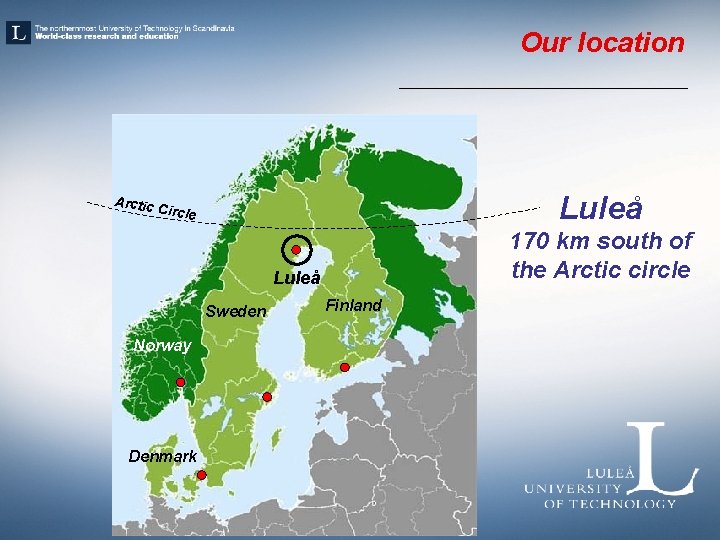 Our location Arctic Lule Circle 170 km south
