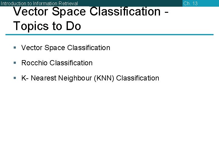 Introduction to Information Retrieval Vector Space Classification Chris