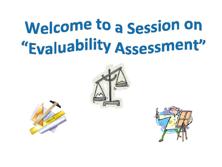 Evaluability Assessment Understanding the Practicality and Utility of