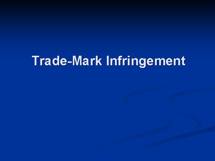 TradeMark Infringement Three Types of Infringement n s