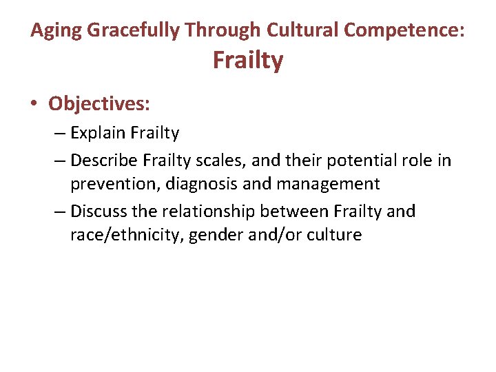 Aging Gracefully Through Cultural Competence Frailty Mindy J
