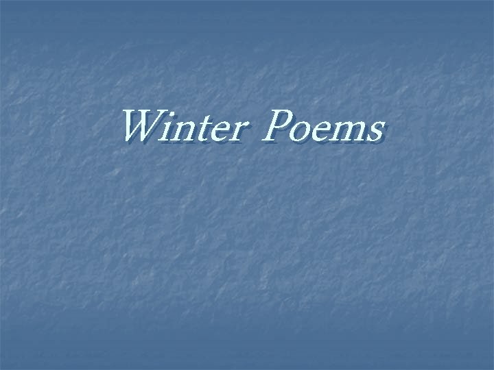 Winter Poems PERSONIFICATION n n Giving an inanimate