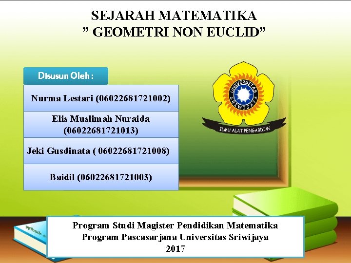 SEJARAH MATEMATIKA GEOMETRI NON EUCLID Disusun Oleh Nurma