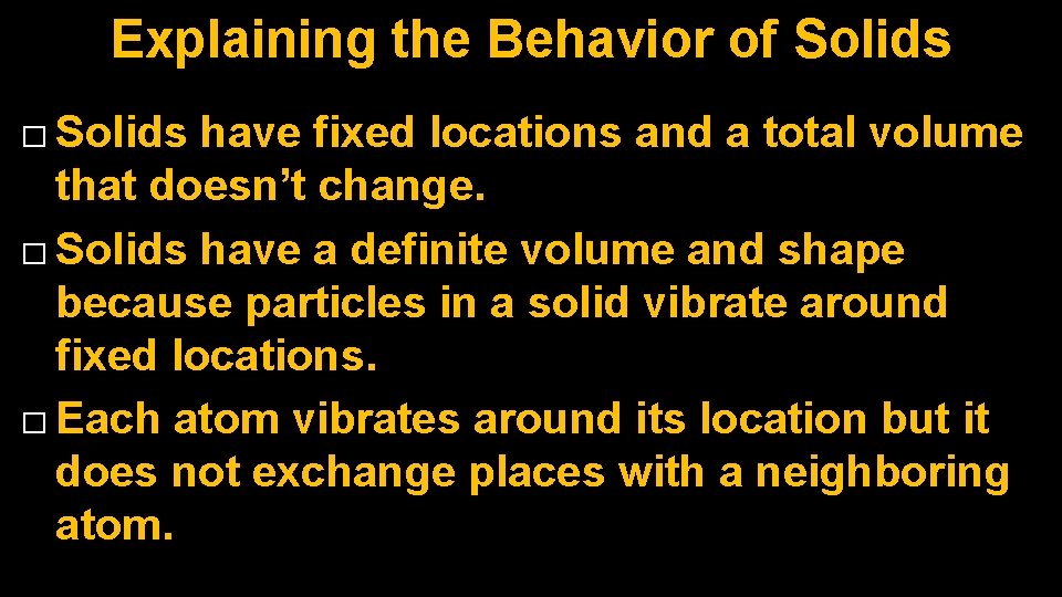 SOLIDS LIQUIDS AND GASES Chapter Three Section One