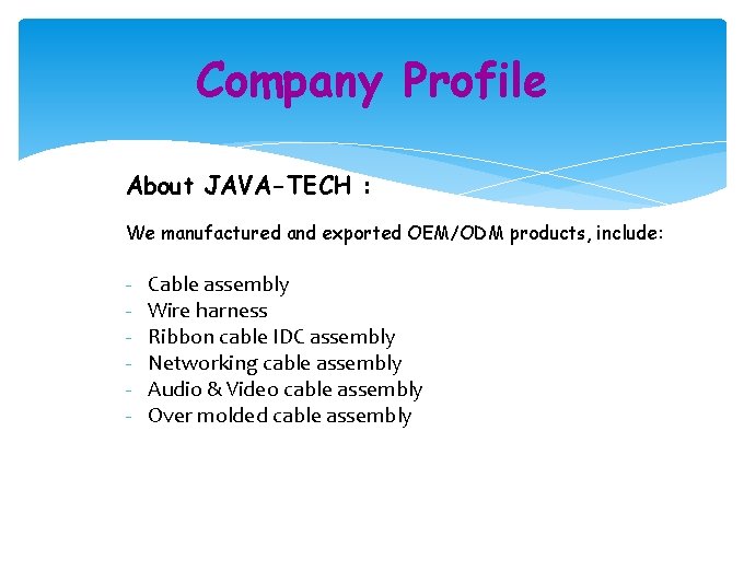 Company Profile About JAVATECH We manufactured and exported