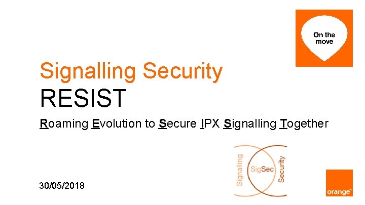 Signalling Security RESIST Roaming Evolution to Secure IPX