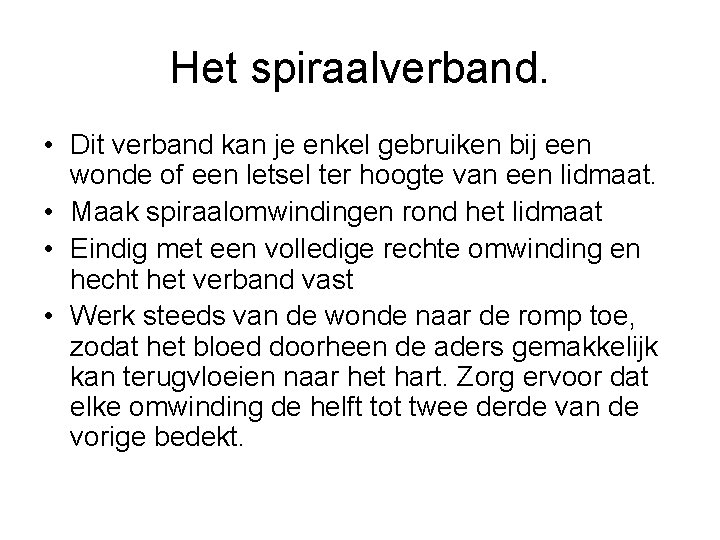 De verbanden Doel van een verband Opslorpen van