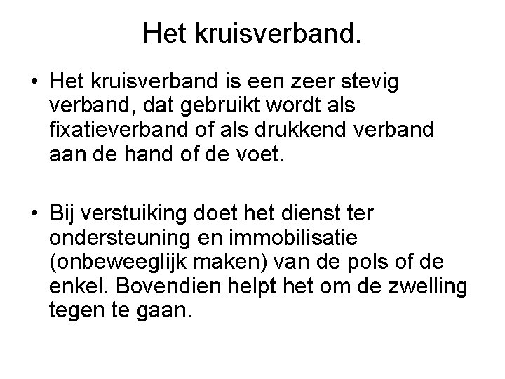 De verbanden Doel van een verband Opslorpen van