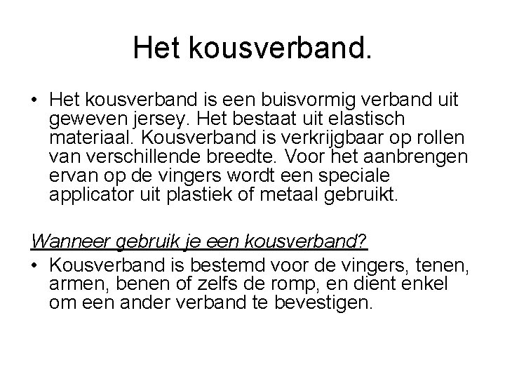 De verbanden Doel van een verband Opslorpen van