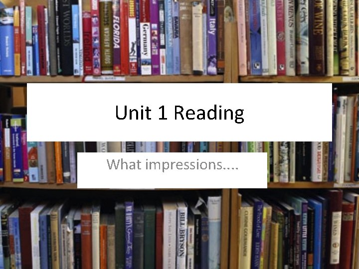 Unit 1 Reading What impressions Types of Questions