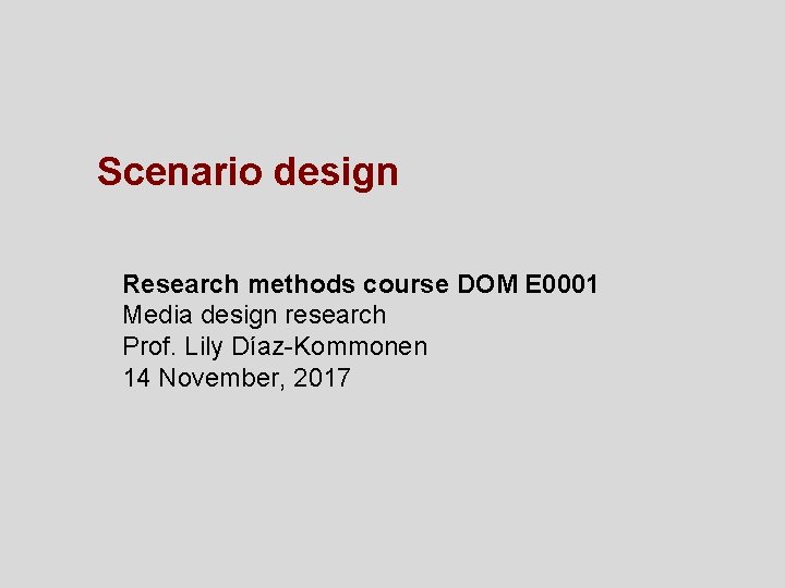 Scenario design Research methods course DOM E 0001