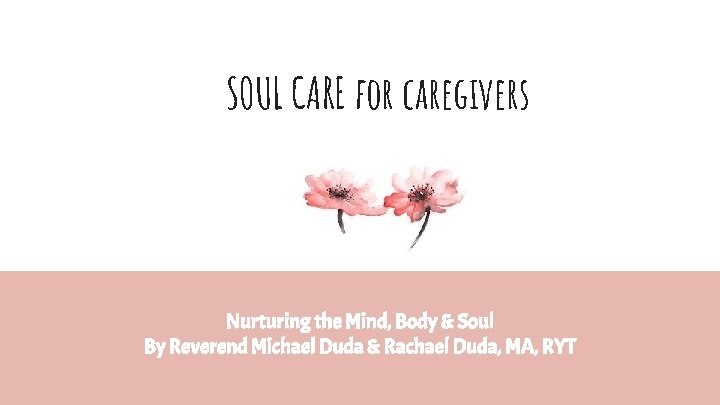 SOUL CARE for caregivers Nurturing the Mind Body