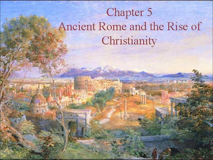 Chapter 5 Ancient Rome and the Rise of