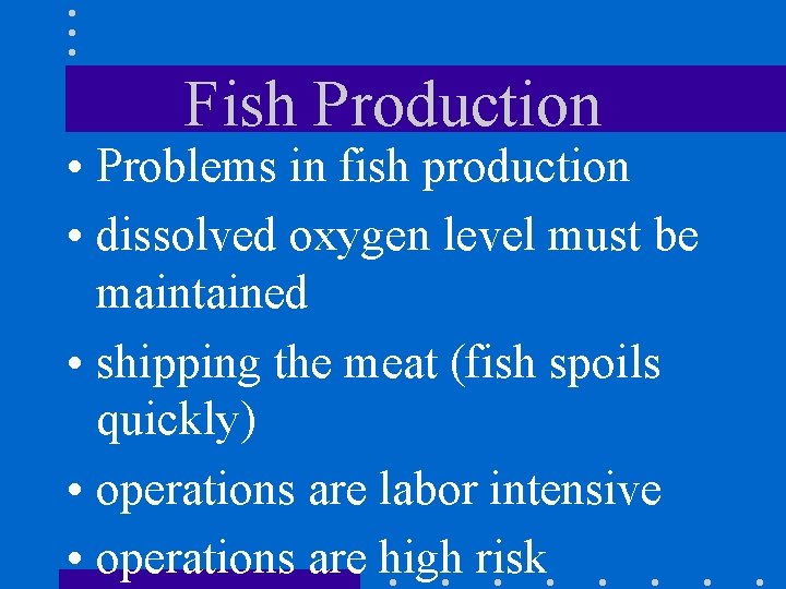 Aquaculture Aquaculture the controlled production of animals that
