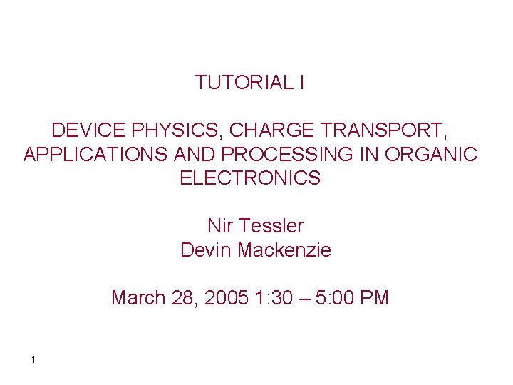 TUTORIAL I DEVICE PHYSICS CHARGE TRANSPORT APPLICATIONS AND