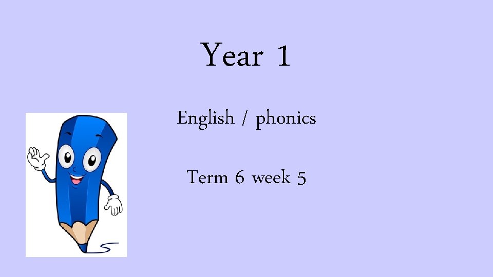 Year 1 English phonics Term 6 week 5