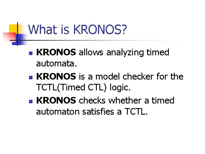Chapter 16 KRONOS Model Checking of Realtime Systems