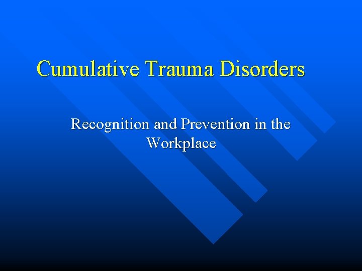 Cumulative Trauma Disorders Recognition and Prevention in the