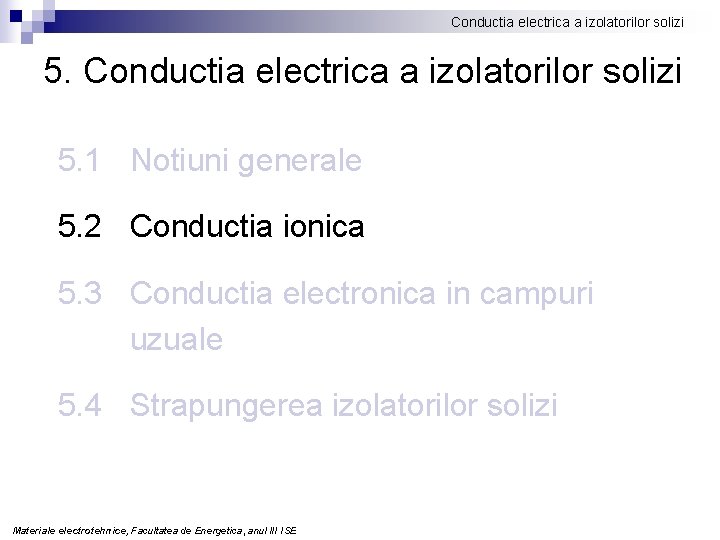 Materiale electrotehnice II Conductia electrica 5 Conductia electrica