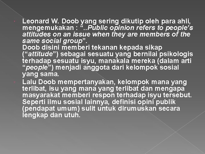 OPINI PUBLIK Menurut Cultip dan Center dalam Sastropoetro
