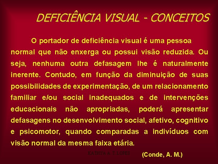 DEFICINCIA VISUAL CONCEITOS O portador de deficincia visual