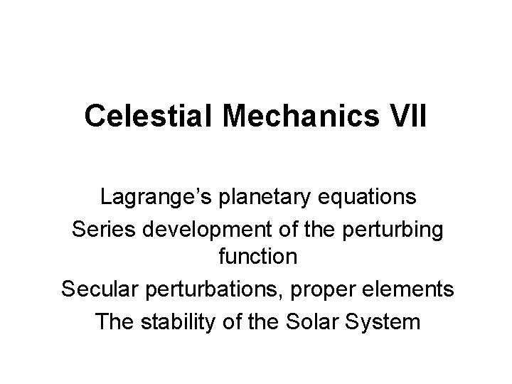 Celestial Mechanics VII Lagranges planetary equations Series development