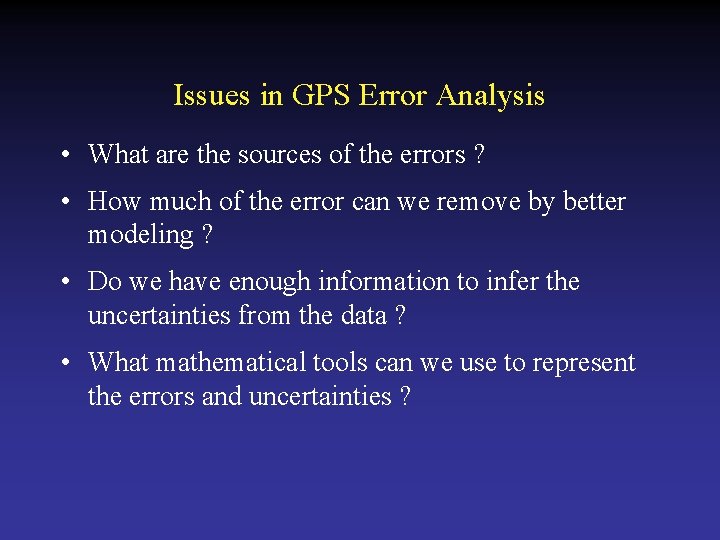Issues in GPS Error Analysis What are the