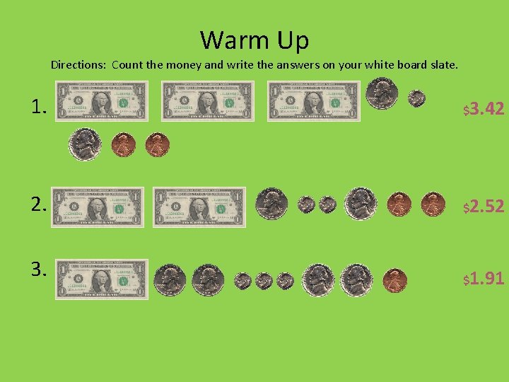Warm Up Directions Count the money and write