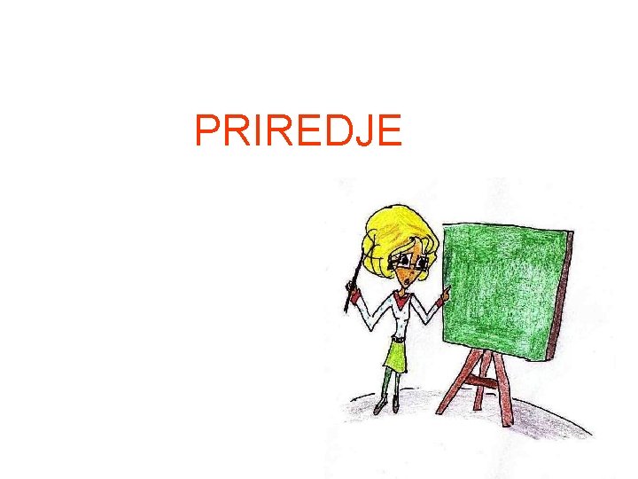 PRIREDJE Za laje razumevanje dananje snovi vam najprej