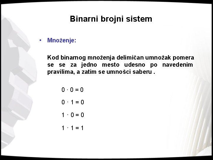 ARITMETIKE OPERACIJE POJEDINIH BROJNIH SISTEMA Binarni brojni sistem