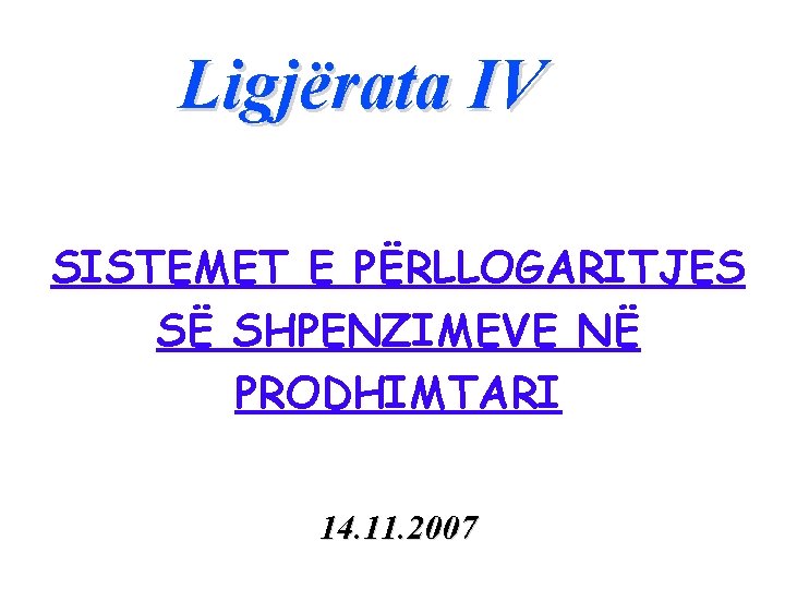 Ligjrata IV SISTEMET E PRLLOGARITJES S SHPENZIMEVE N