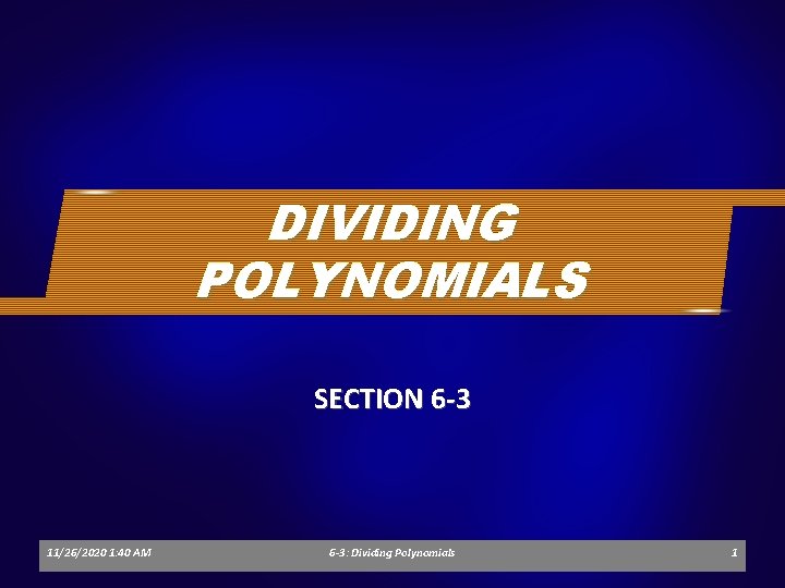 DIVIDING POLYNOMIALS SECTION 6 3 11262020 1 40