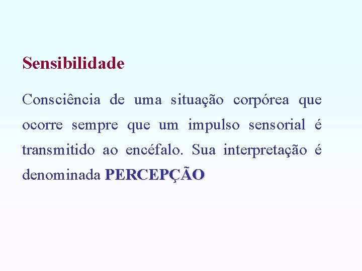 Sistema Sensorial Sensibilidade Conscincia de uma situao corprea