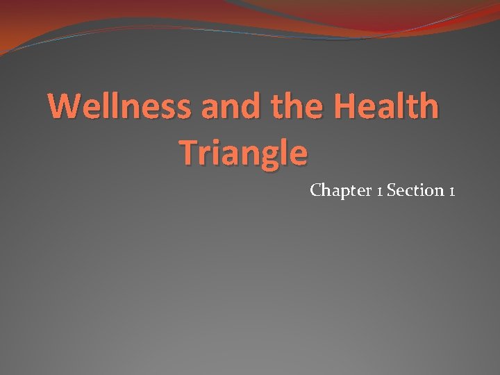 Wellness and the Health Triangle Chapter 1 Section