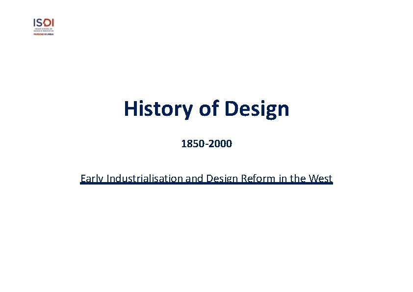 History of Design 1850 2000 Early Industrialisation and