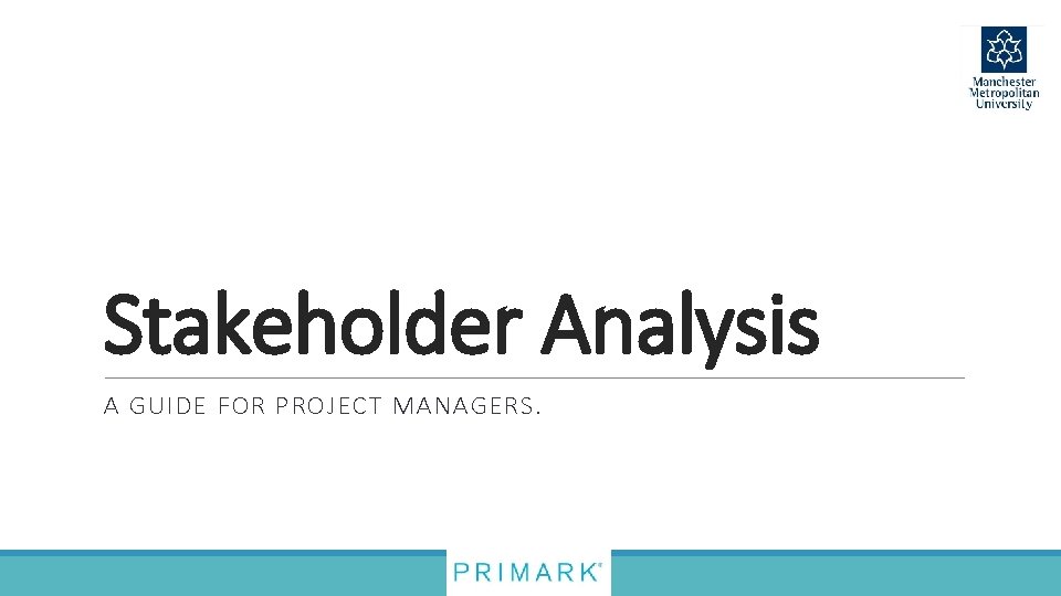 Stakeholder Analysis A GUIDE FOR PROJECT MANAGERS Introduction