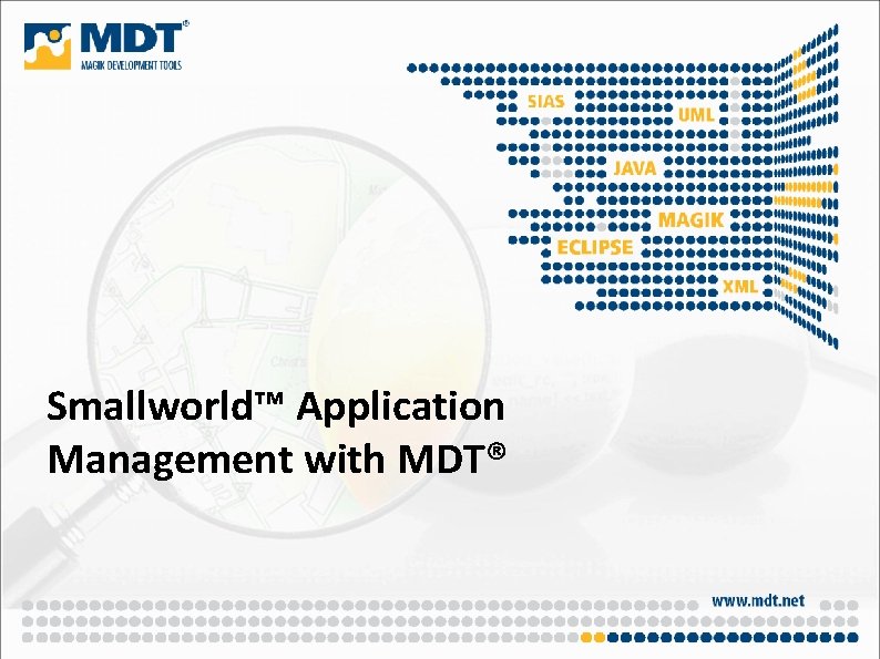 Smallworld Application Management with MDT What is MDT